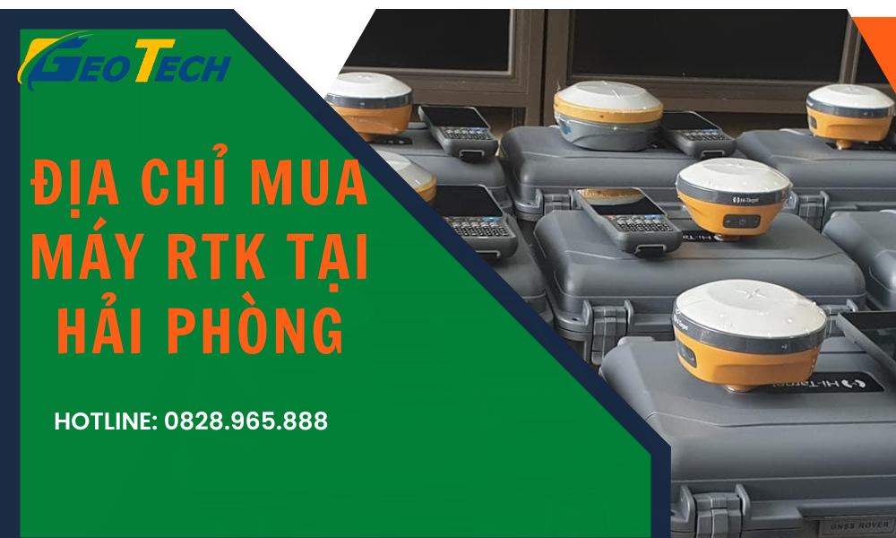 Địa Chỉ Mua máy GPS RTK Tại Hải Phòng - Khuyến Mại