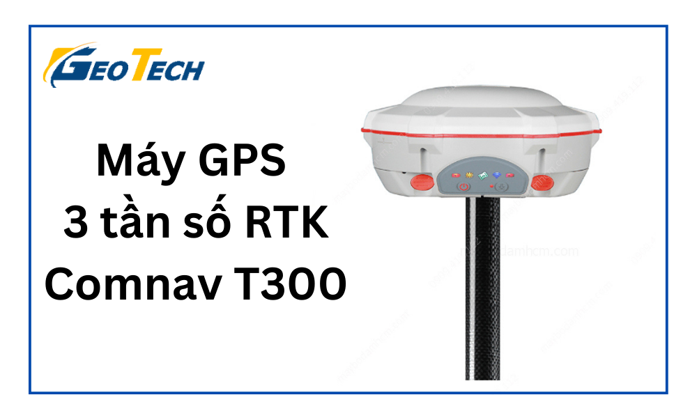 Máy GPS 3 tần số Comnav T300 chính hãng, giá ưu đãi