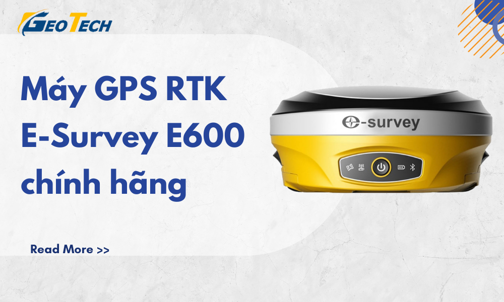 Máy GPS RTK E-survey E600