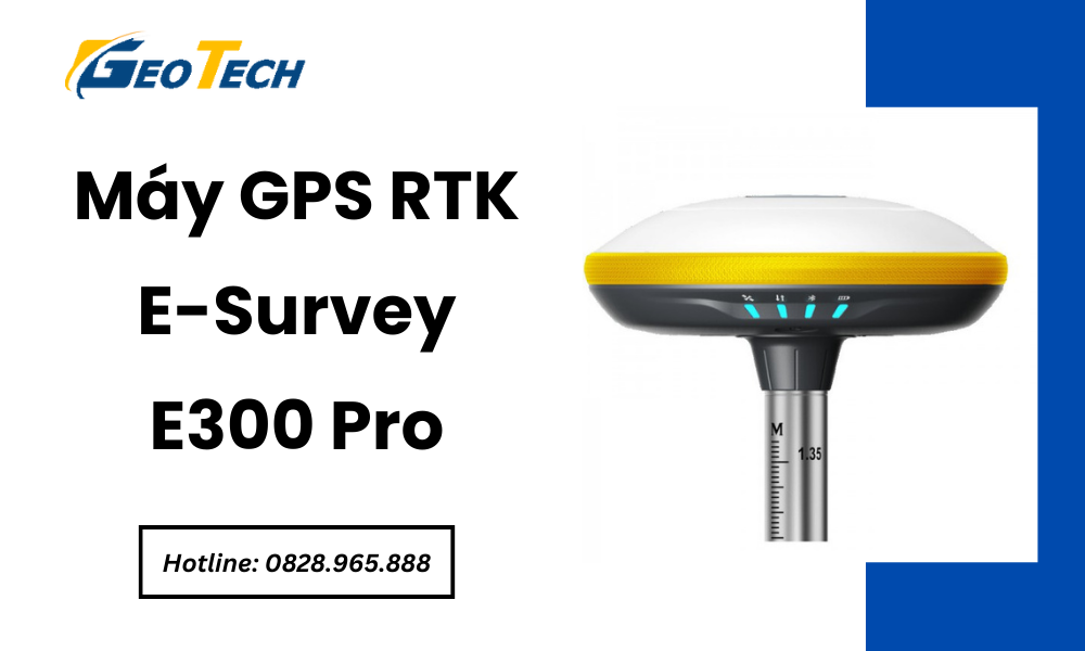 Máy GPS RTK E-Survey E300 Pro