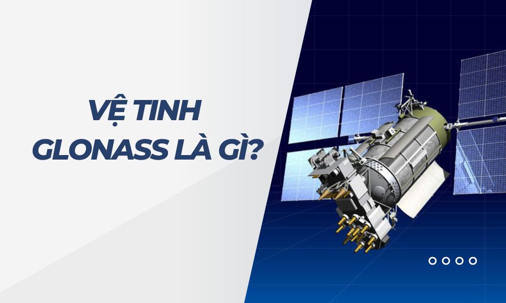 Tìm hiểu chi tiết về hệ thống định vị GLONASS