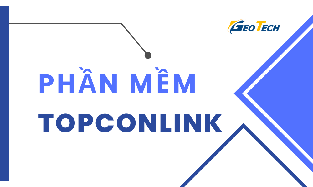 Phần mềm TopconLink - Download và hướng dẫn sử dụng